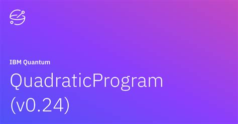 Quadraticprogram V024 Ibm Quantum Documentation