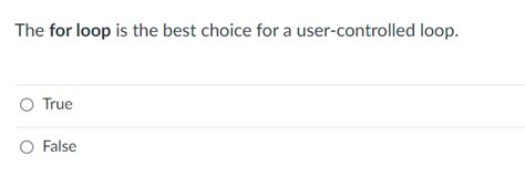 Solved The For Loop Is The Best Choice For A User Controlled