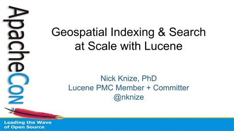 Geospatial Indexing And Search At Scale With Apache Lucene Ppt