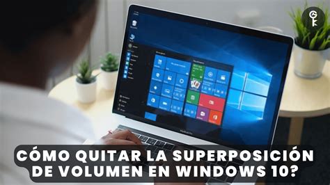Cómo Quitar La Superposición De Volumen En Windows 10