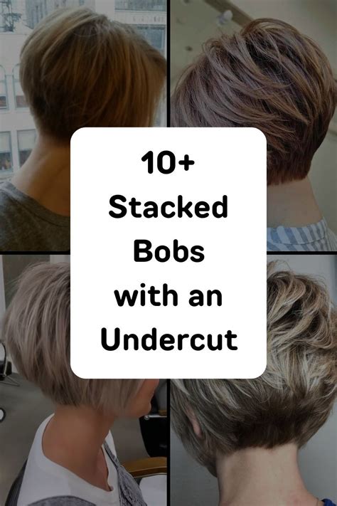 10 Chic Stacked Bobs With An Undercut For A Fresh Look Bob Hairstyle