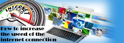 How To Increase The Speed Of The Internet Connection Dot Environment