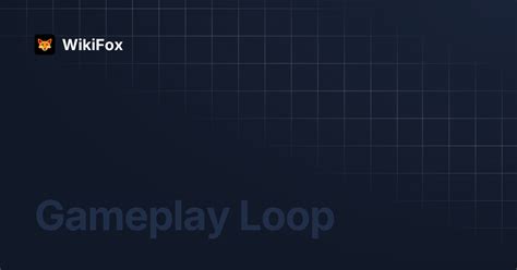 Gameplay Loop Wikifox