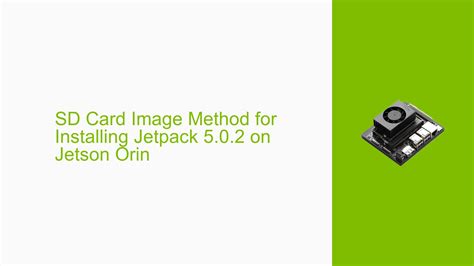 SD Card Image Method For Installing Jetpack On Jetson Orin Help Docs For Errors Issues