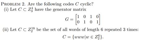 Solved PROBLEM Are The Following Codes C Cyclic I Let Chegg