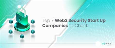 7 Best Web3 Security Start Up Companies To Check Update 2025 Hela