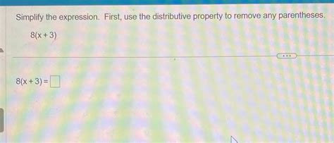 Solved Simplify The Expression First Use The Distributive