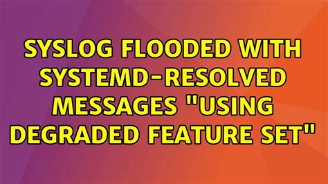 Ubuntu Syslog Flooded With Systemd Resolved Messages Using Degraded Feature Set Youtube