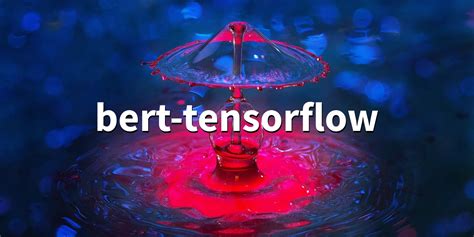 Bert Tensorflow 104 Bert