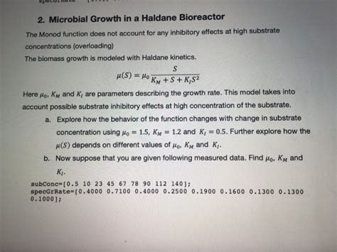 Solved 2 Microbial Growth In A Haldane Bioreactor The Monod