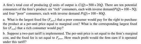 Solved A Firm S Total Cost Of Producing Q Units Of Output Is Chegg