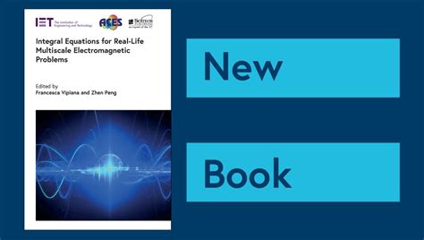 New Iet Book Integral Equations For Multiscale Electromagnetic Problems Iet Research