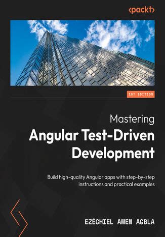 Mastering Angular Test Driven Development Build High Quality Angular Apps With Step By Step