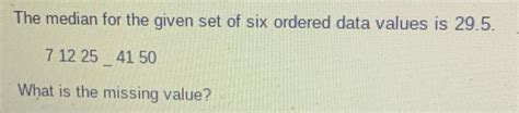 Solved The Median For The Given Set Of Six Ordered Data