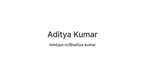Aditya Kumar — Teletype