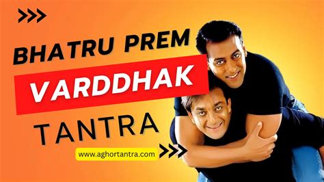 Powerful Bhatru Prem Varddhak Tantra 1