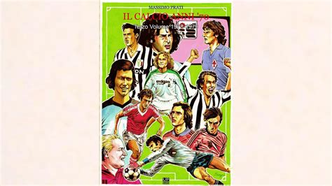 Calcio Anni 70 Il Terzo Volume Della Collana Di Massimo Prati