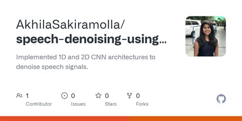 github akhilasakiramolla speech denoising using cnn implemented 1d