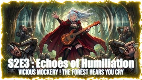 S2e3 Echoes Of Humiliation Vicious Mockery The Forest Hears You Cry