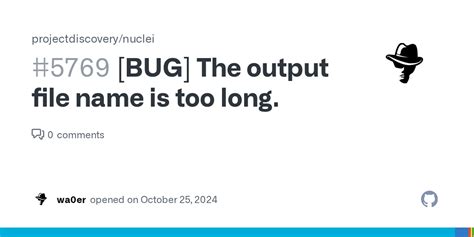 Bug The Output File Name Is Too Long · Issue 5769 · Projectdiscoverynuclei · Github