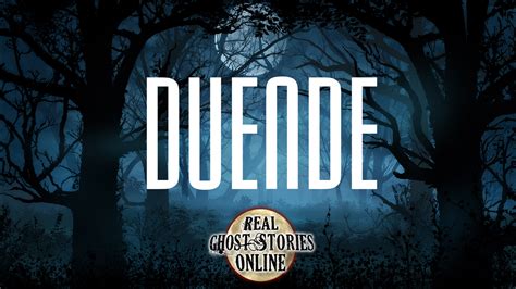 Duende Real Ghost Stories Online