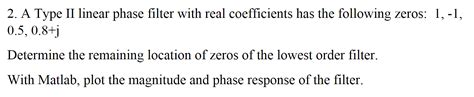 Solved A Type II Linear Phase Filter With Real Coefficients Chegg