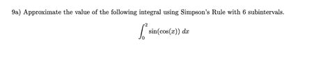 solved 9a ﻿approximate the value of the following integral
