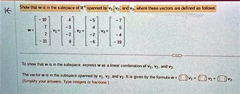 SOLVED To Show That W Is In The Subspace Express W As A Linear Combination Of V V2 And V3