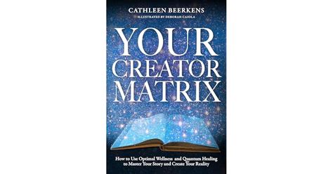 Book Giveaway For Your Creator Matrix How To Use Optimal Wellness And Quantum Healing To Master