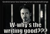 Whys The Writing Good Know Your Meme
