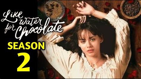 Like Water For Chocolate Season 2 2025 Everything You Need To Know