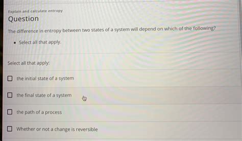 Solved Explain And Calculate Entropy Question The Difference