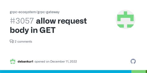 Allow Request Body In Get · Issue 3057 · Grpc Ecosystemgrpc Gateway