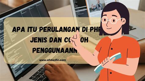 Apa Itu Perulangan Di Php Jenis Dan Contoh Penggunaannya Afid Arifin