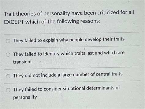 Solved Trait Theories Of Personality Have Been Criticized