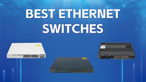How To Choose The Best Network Switch Expert Guide For Every Need Network Switches