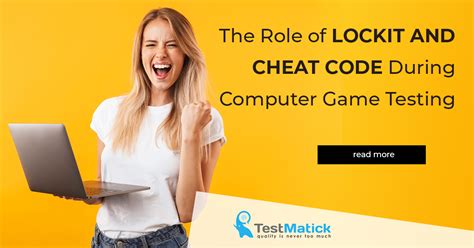 The Role Of Lockit And Cheat Code During Computer Game Testing Testmatick