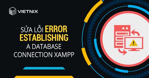 Sửa Lỗi Error Establishing A Database Connection Xampp