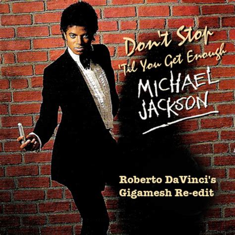 Stream Michael Jackson - Don't Stop Till You Get Enough (Roberto DaVinci's Gigamesh Re - Edit ...