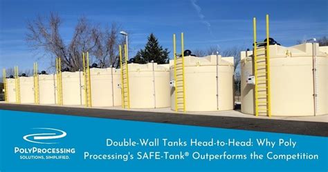 Double Wall Tanks Head To Head Why Poly Processings Safe Tank