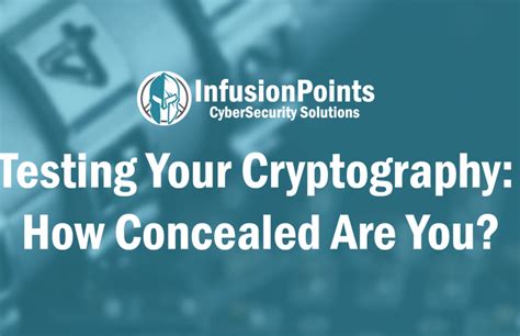 Testing Your Cryptography How Concealed Are You Infusionpoints