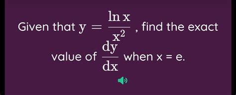 Solved Given That Y Lnxx2 ﻿find The Exact Value Of Dydx