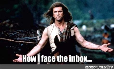 Meme How I Face The Inbox All Templates Meme