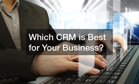 Which CRM Is Best For Your Business Website Designs NJ