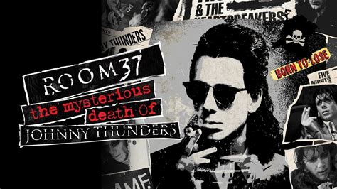 Watch Room 37 The Mysterious Death Of Johnny Thunders 2019 Full