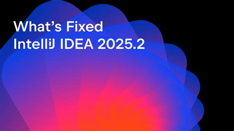 intellij idea 2025 2 the intellij idea blog the jetbrains blog