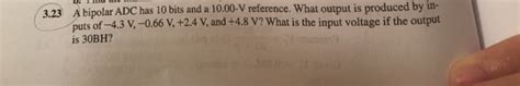 Solved A Bipolar ADC Has 10 Bits And A 10 00 V Reference Chegg Com