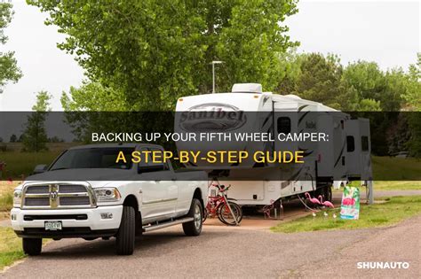 Backing Up Your Fifth Wheel Camper: A Step-By-Step Guide | ShunAuto