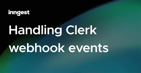 Handling Clerk Webhook Events Inngest Documentation
