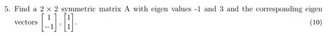 solved 5 find a 2 x 2 symmetric matrix a with eigen values